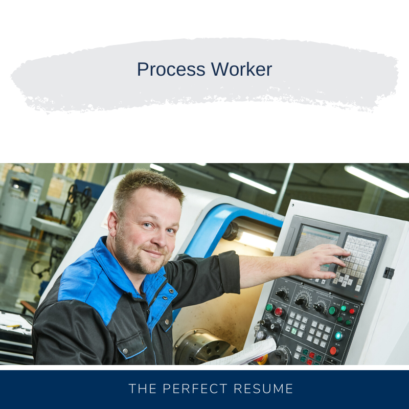 Process Worker Resume – The Perfect Resume